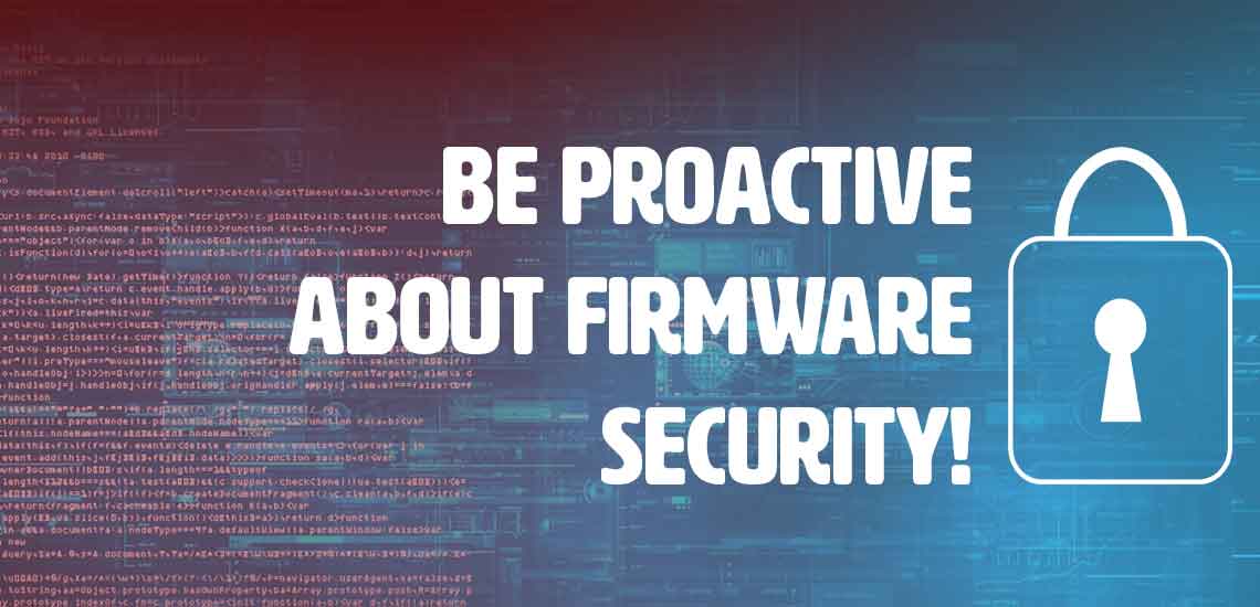 Be Proactive About Firmware Security Ami