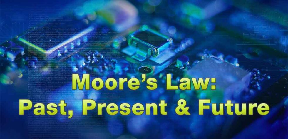 Moore’s Law: Past, Present and Future - Part 1 - AMI