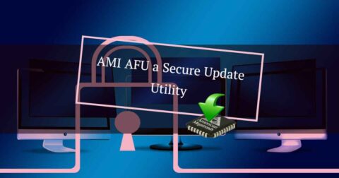 AMI Firmware Utility (AFU), a Secure Update Utility for Aptio V UEFI ...